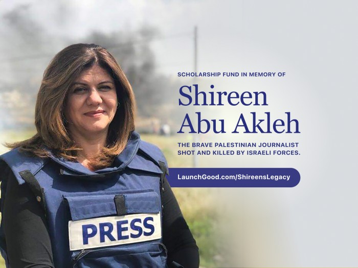 Shireen Abu Akleh Memorial Scholarship Fund | LaunchGood | LaunchGood